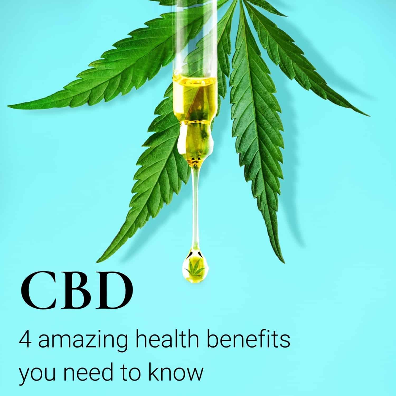 4 Amazing Health Benefits of CBD You Need to Know
